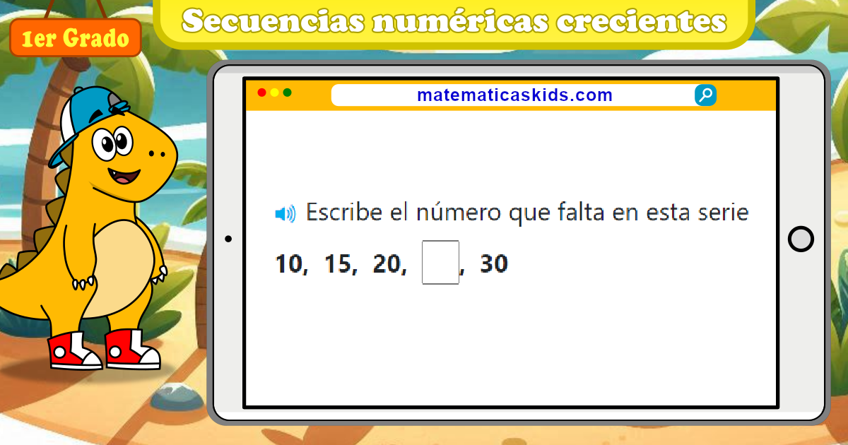 Secuencias numéricas crecientes - Matemáticas de Primer Grado